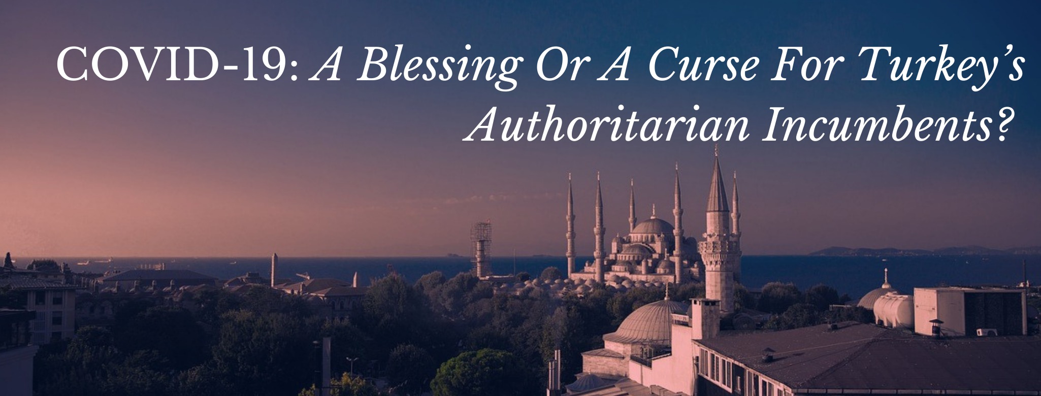 COVID-19: A Blessing or a Curse for Turkey’s Authoritarian Inclinations ...